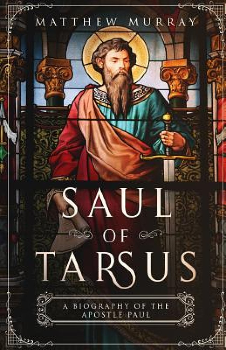 Saul of Tarsus: A Biography of the Apostle Paul| Free Delivery at Eden ...