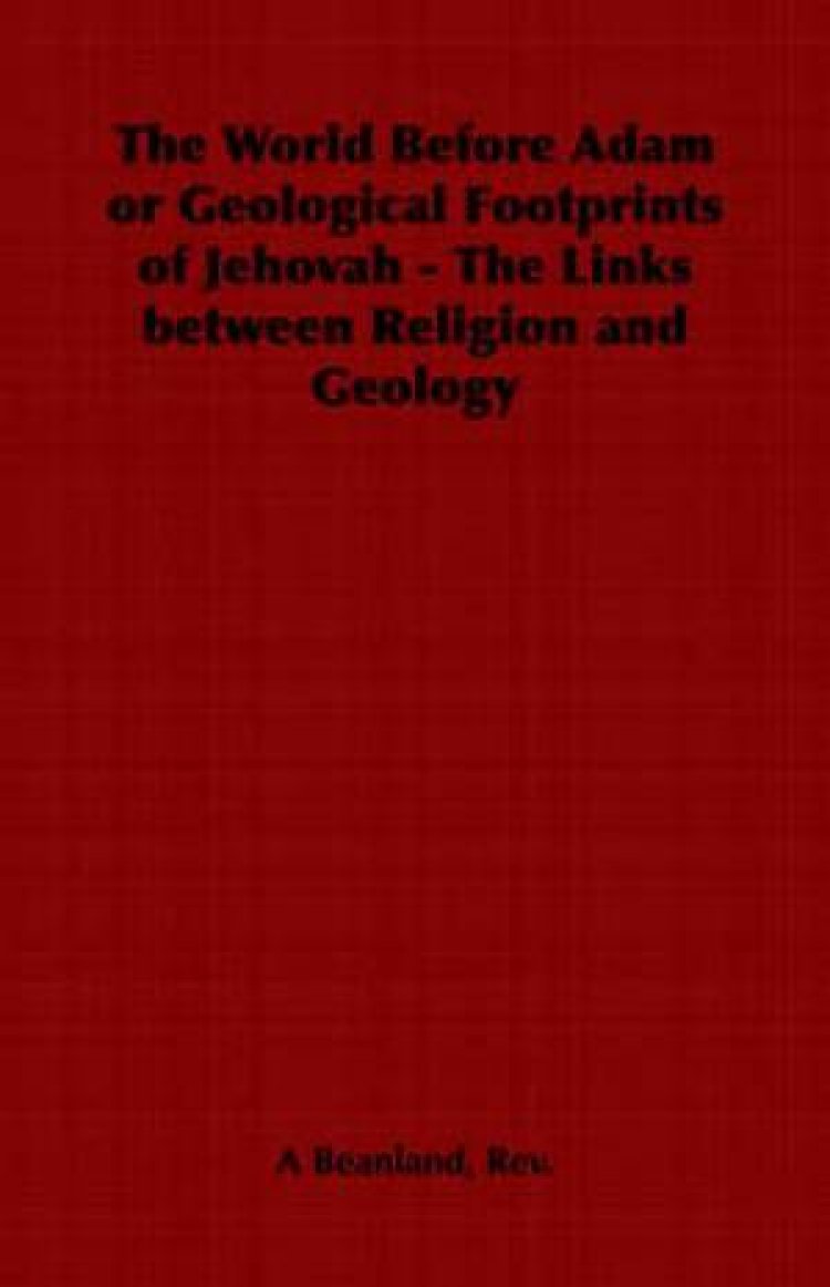 The World Before Adam or Geological Footprints of Jehovah - The Links ...