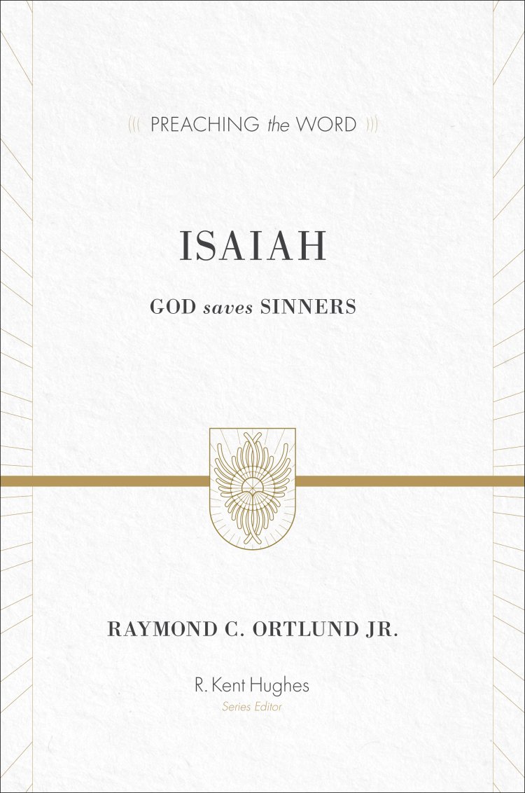 Isaiah : Preaching the Word by Raymond C. Ortlund Jr., R. Kent Hughes