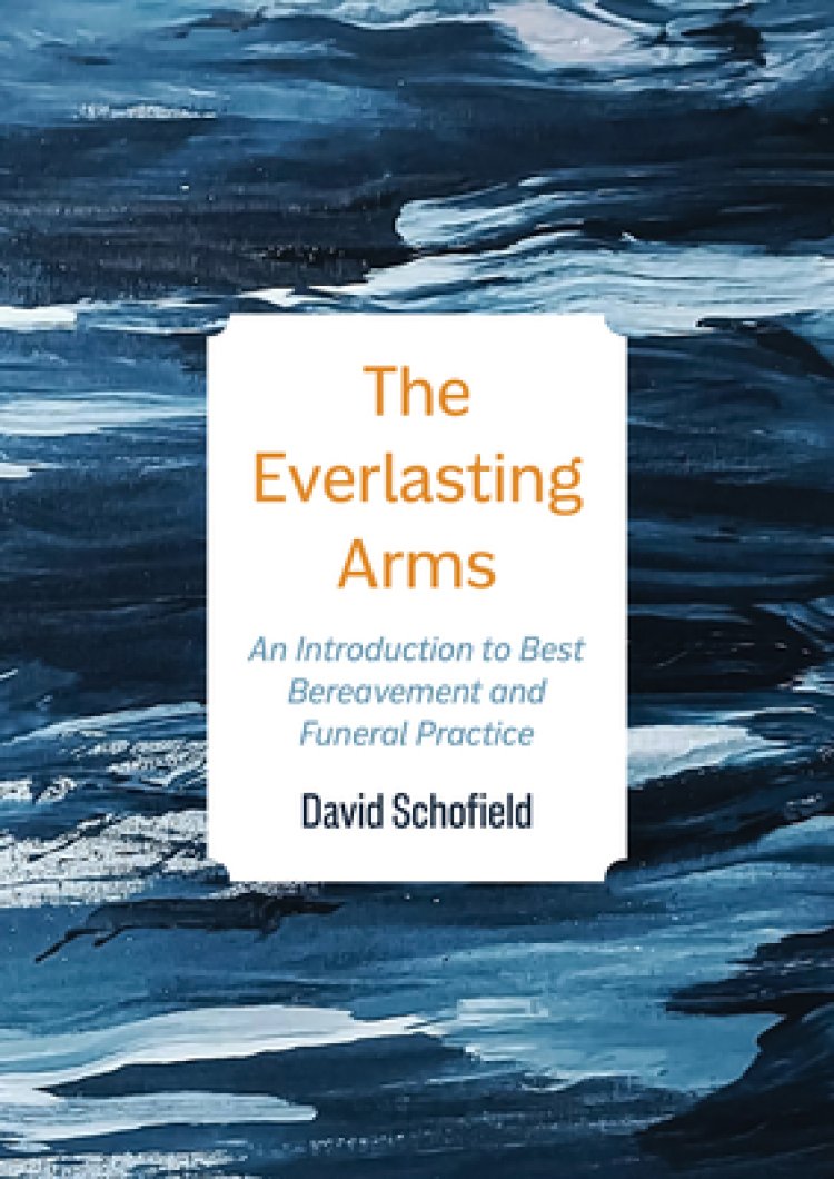 The Everlasting Arms: An Introduction to Best Bereavement and Funeral ...