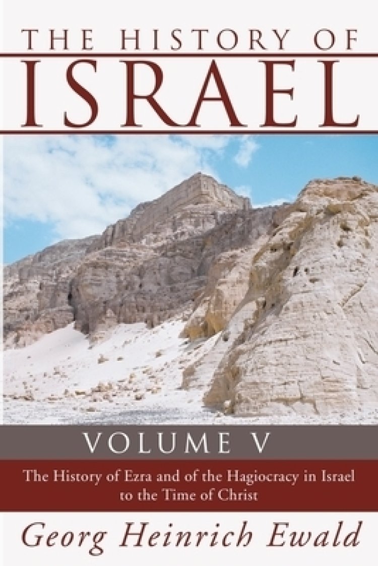 The History of Israel, Volume 5: The History of Ezra and of the ...