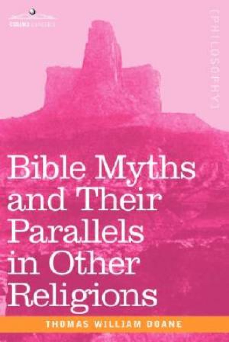 Bible Myths and Their Parallels in Other Religions | Free Delivery at ...