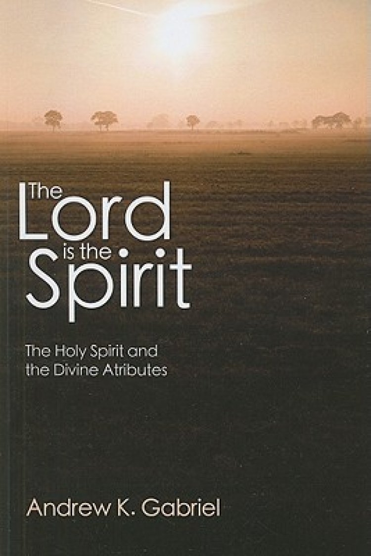 The Lord Is the Spirit: The Holy Spirit and the Divine Attributes| Free ...
