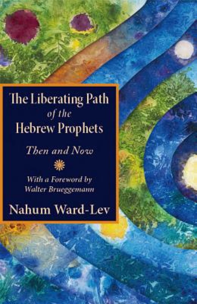 The Liberating Path of the Hebrew Prophets: Then and Now| Free Delivery ...