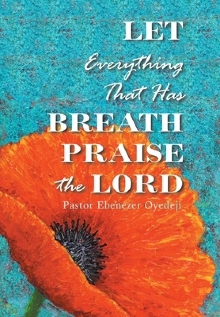 Let Everything That Has Breath Praise the Lord| Free Delivery at Eden.co.uk