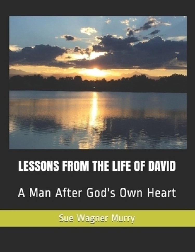 Lessons from the Life of David: A Man After God's Own Heart| Free Delivery at Eden.co.uk