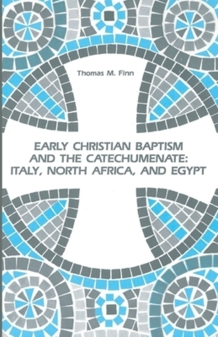 Early Christian Baptism and the Catechumenate: Italy, North Africa, and ...