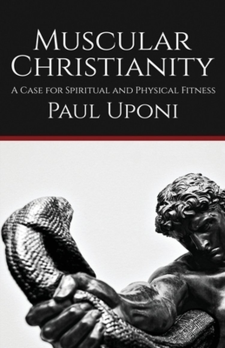 Muscular Christianity: A Case for Spiritual and Physical Fitness| Free ...