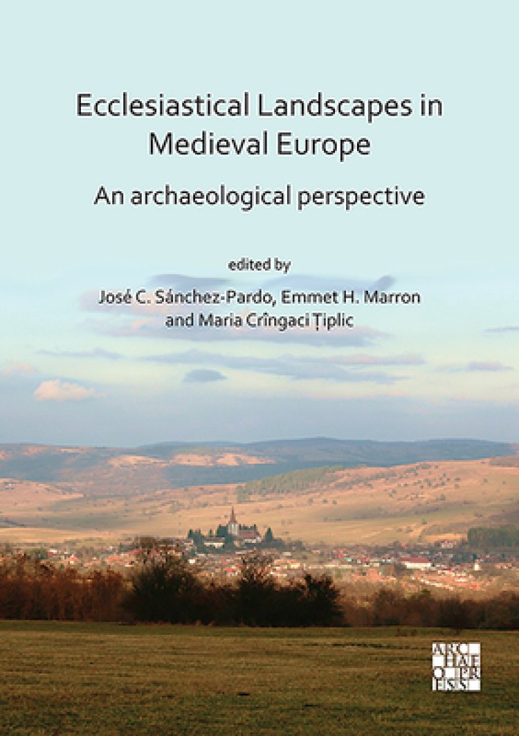 Ecclesiastical Landscapes in Medieval Europe: An Archaeological ...