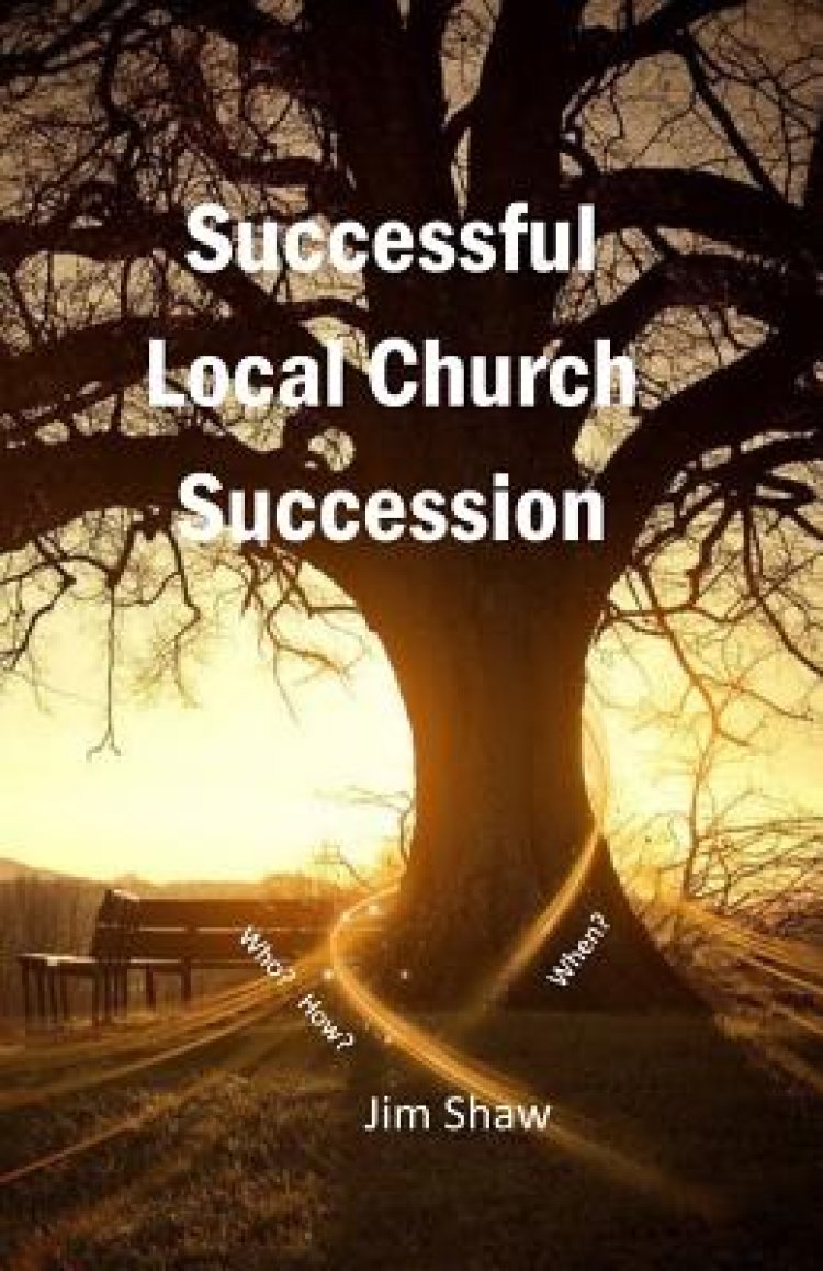 Successful Local Church Succession: Who, How and When? | Free Delivery ...