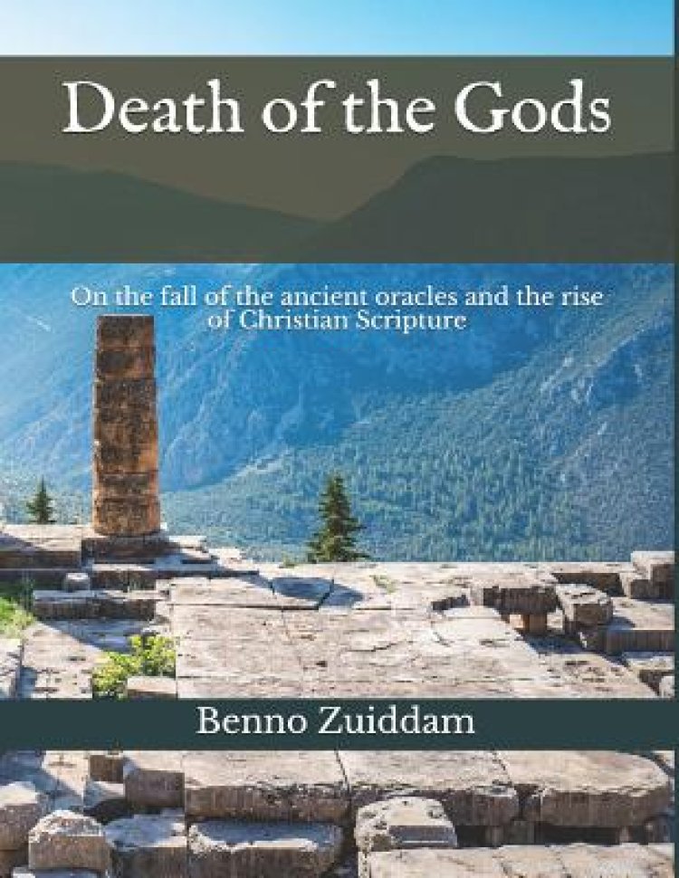 Death of the Gods: On the Fall of the Ancient Oracles and the Rise of ...
