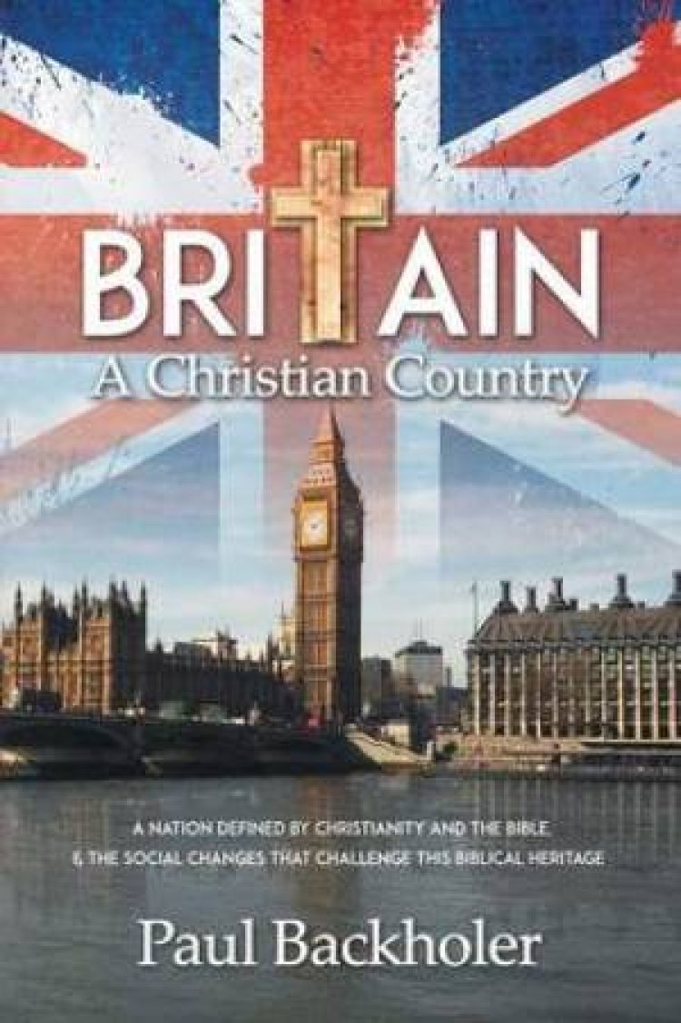 Britain, a Christian Country: A Nation Defined by Christianity and the ...