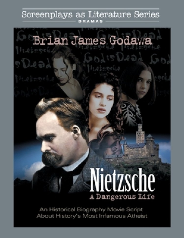 Nietzsche: A Dangerous Life: An Historical Biography Movie Script About ...