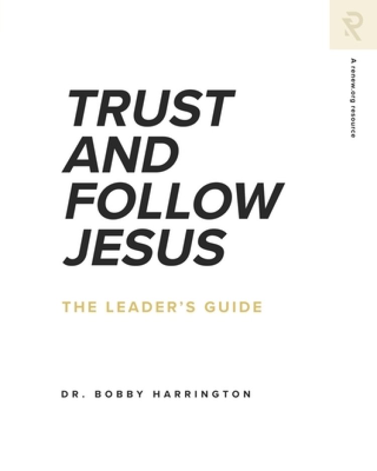 Trust and Follow Jesus: The Leader's Guide by Harrington, Bobby