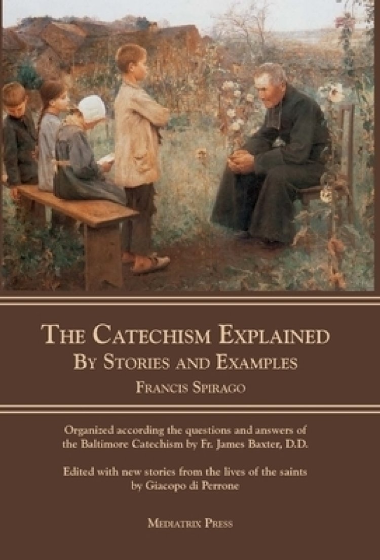 The Catechism Explained: By Stories and Examples| Free Delivery at Eden ...