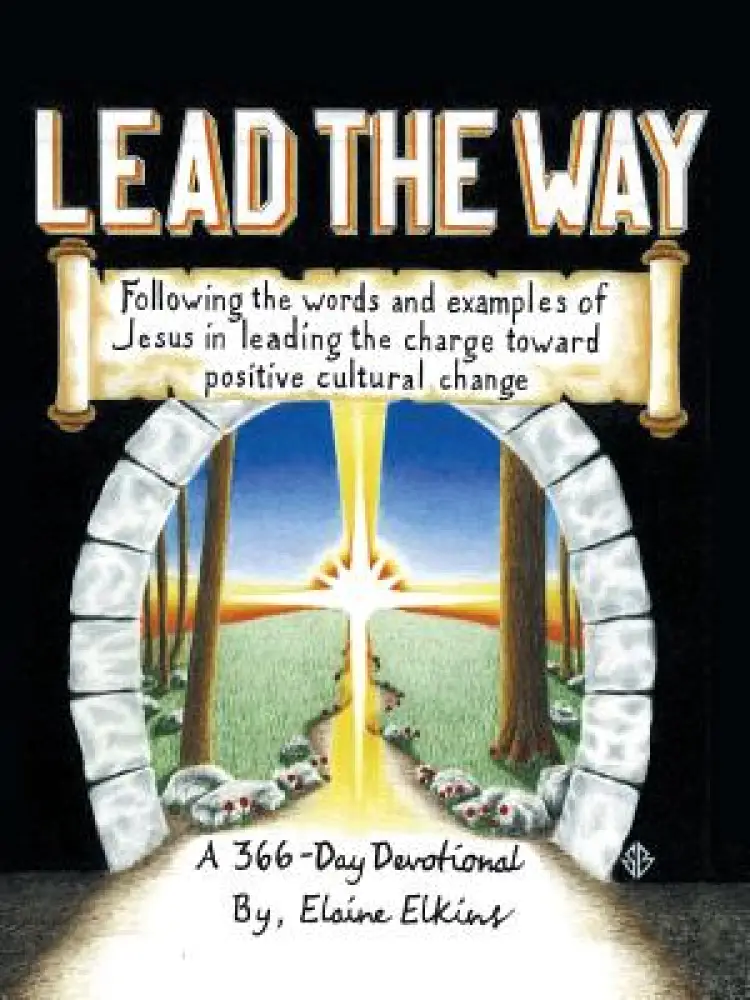 Lead the Way: Following the Words and Examples of Jesus in Leading the ...