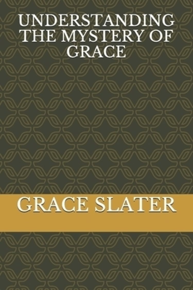UNDERSTANDING THE MYSTERY OF GRACE| Free Delivery at Eden.co.uk