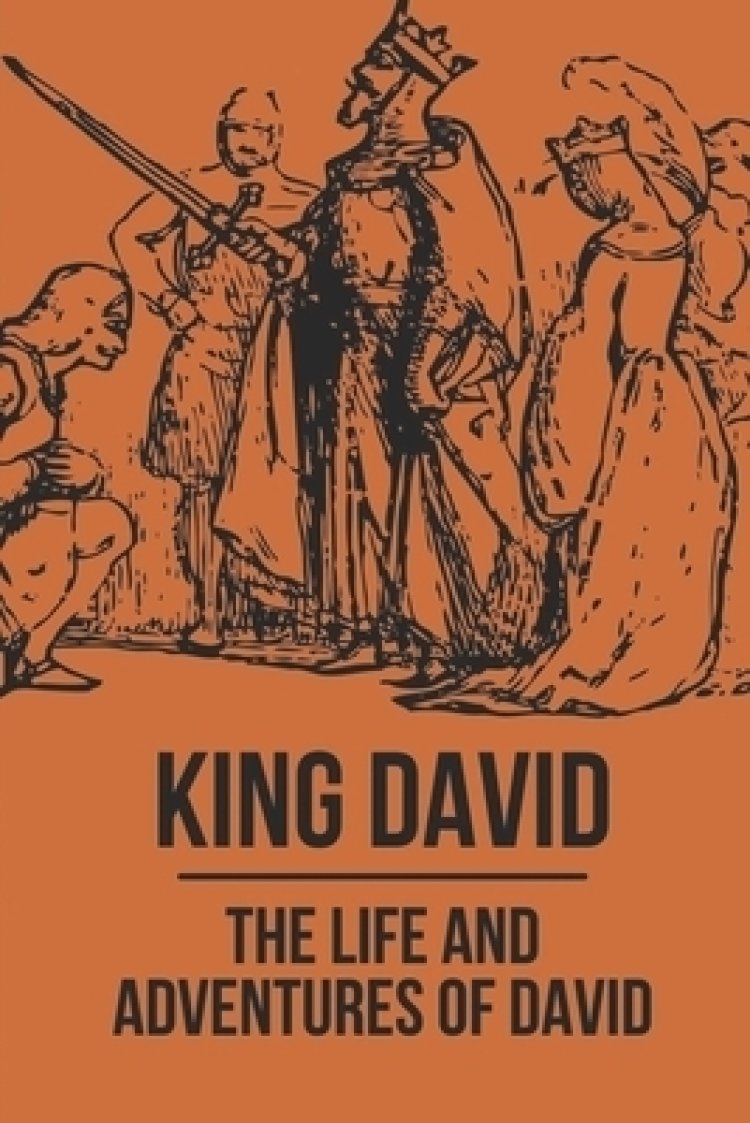 King David: The Life And Adventures Of David: Story Of King David| Free ...