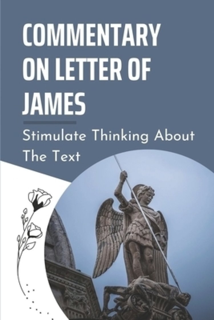 Commentary On Letter Of James: Stimulate Thinking About The Text ...