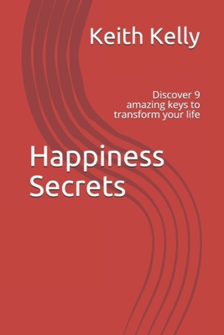 Happiness Secrets: discover 9 amazing keys to transform your life| Free ...