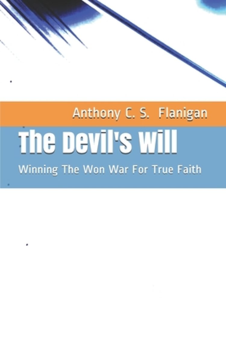 The Devil's Will: Winning The Won War For True Faith| Free Delivery at ...