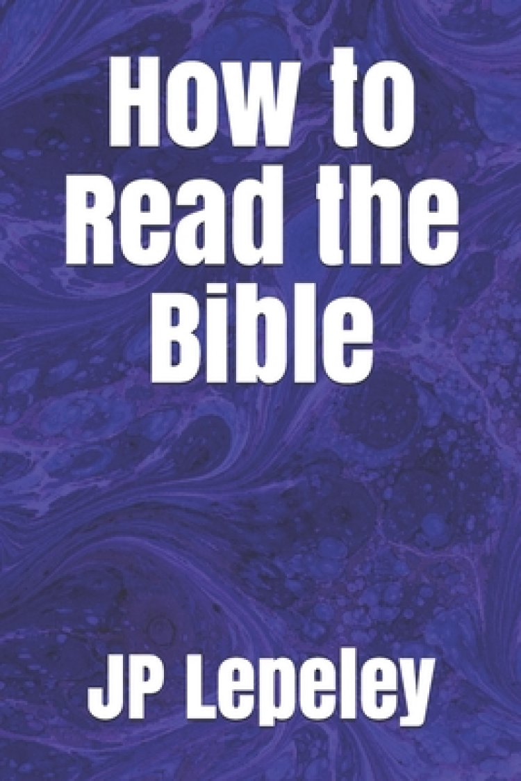 How to Read the Bible| Free Delivery when you spend £10 at Eden.co.uk