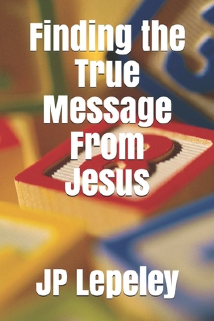 Finding the True Message From Jesus| Free Delivery when you spend £10 ...