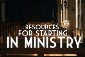 Resources for starting in Ministry
