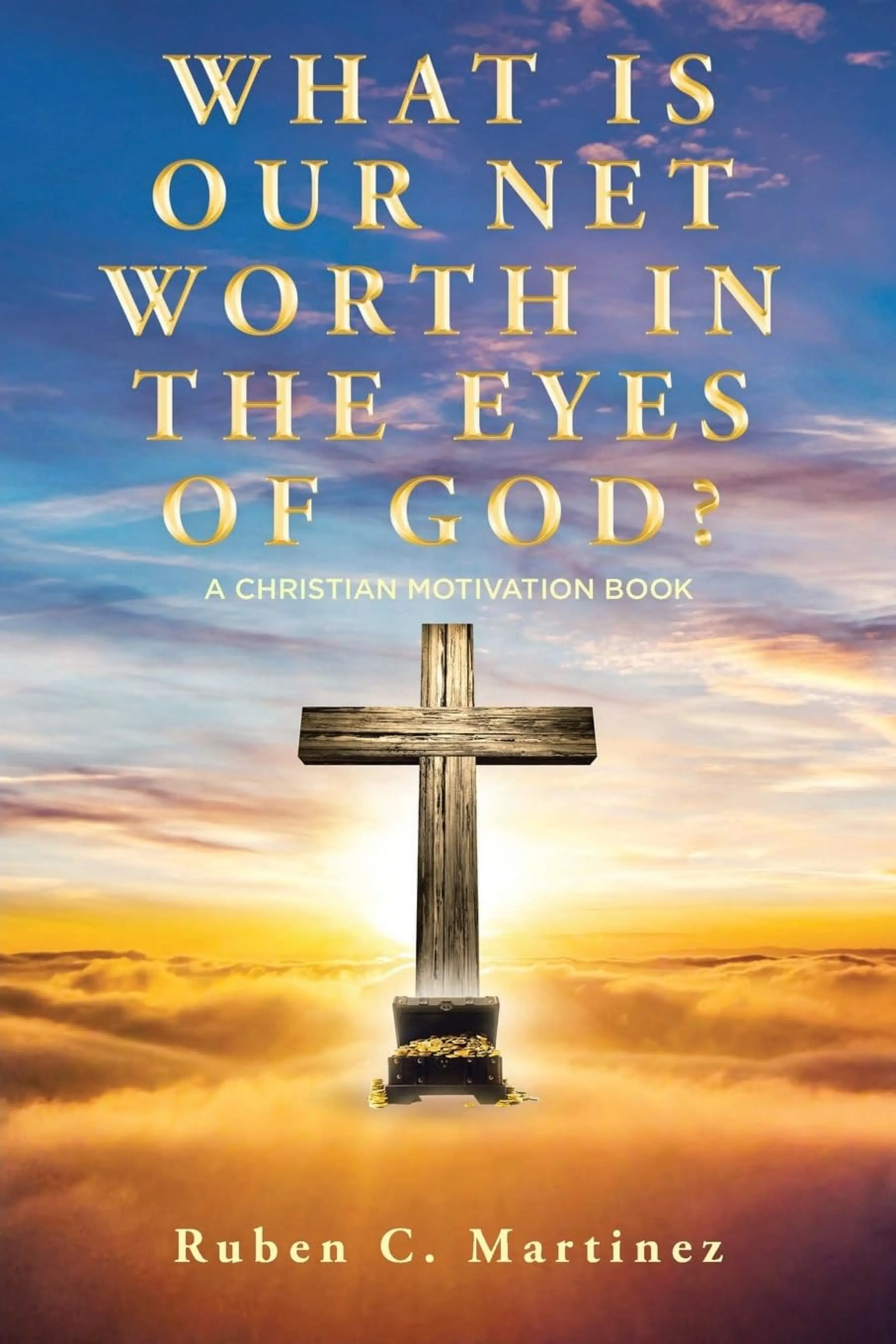 What Is Our Net Worth in the Eyes of God?: A Christian Motivation Book ...