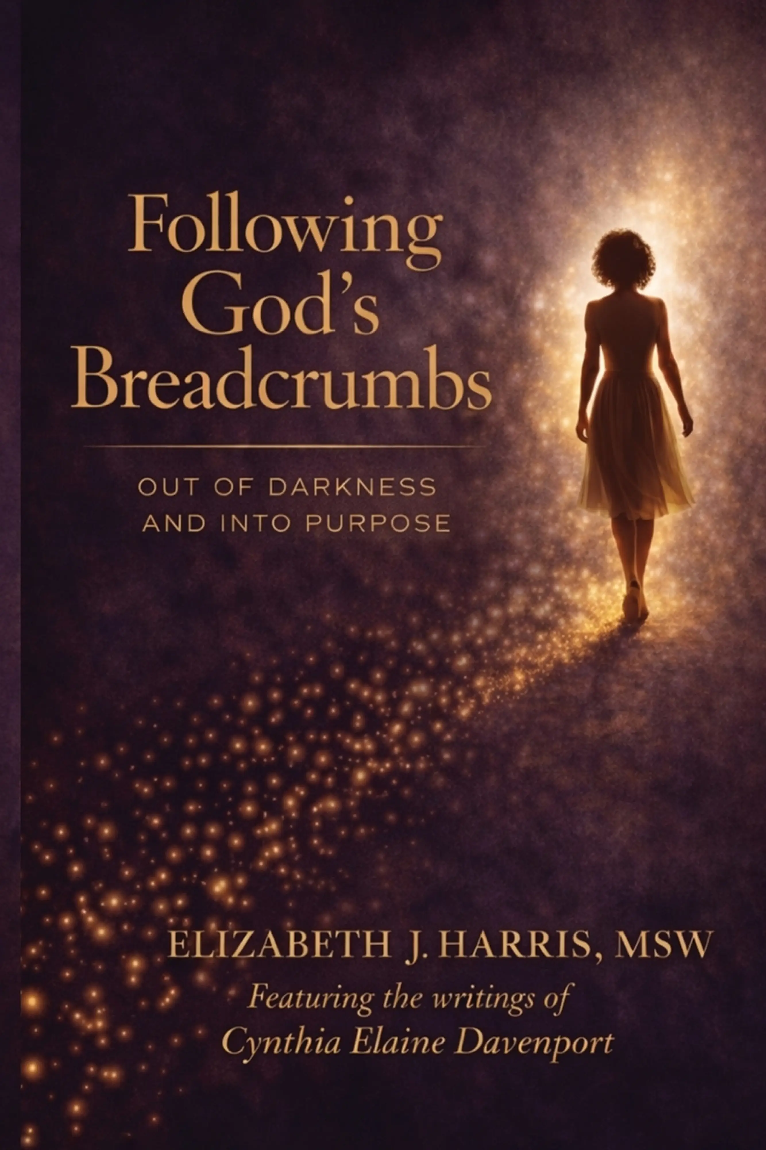 Following God's Breadcrumbs: Out of Darkness and Into Purpose: Free ...