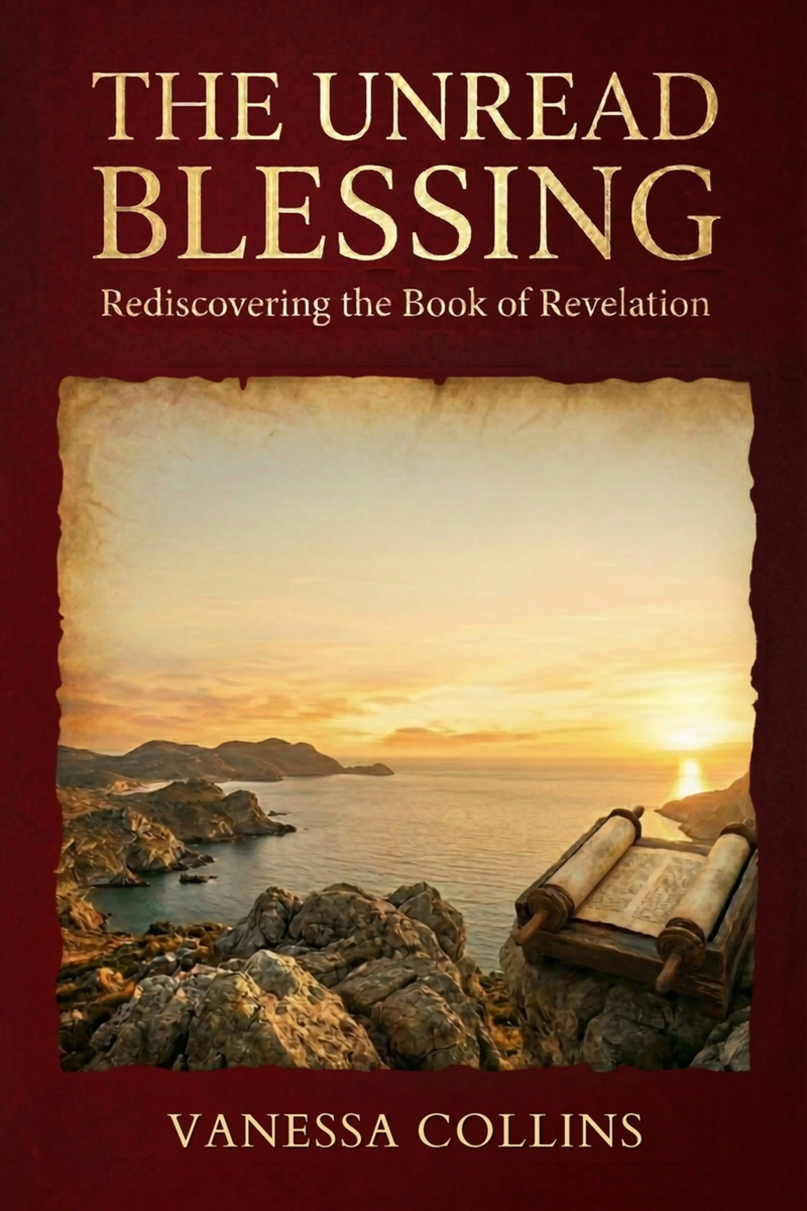 The Unread Blessing: Rediscovering the Book of Revelation: Free ...