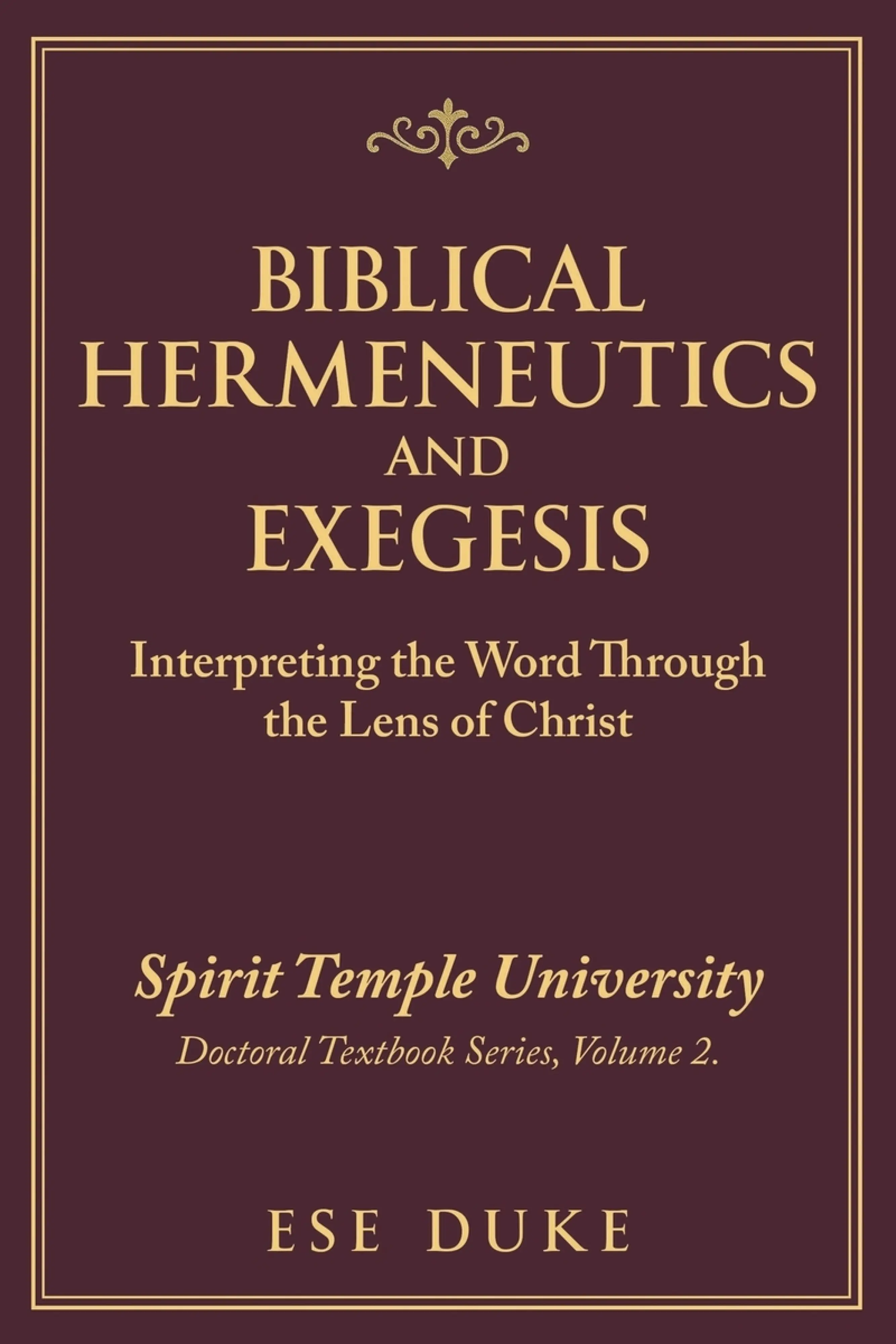 BIBLICAL HERMENEUTICS AND EXEGESIS: Interpreting the Word Through the ...