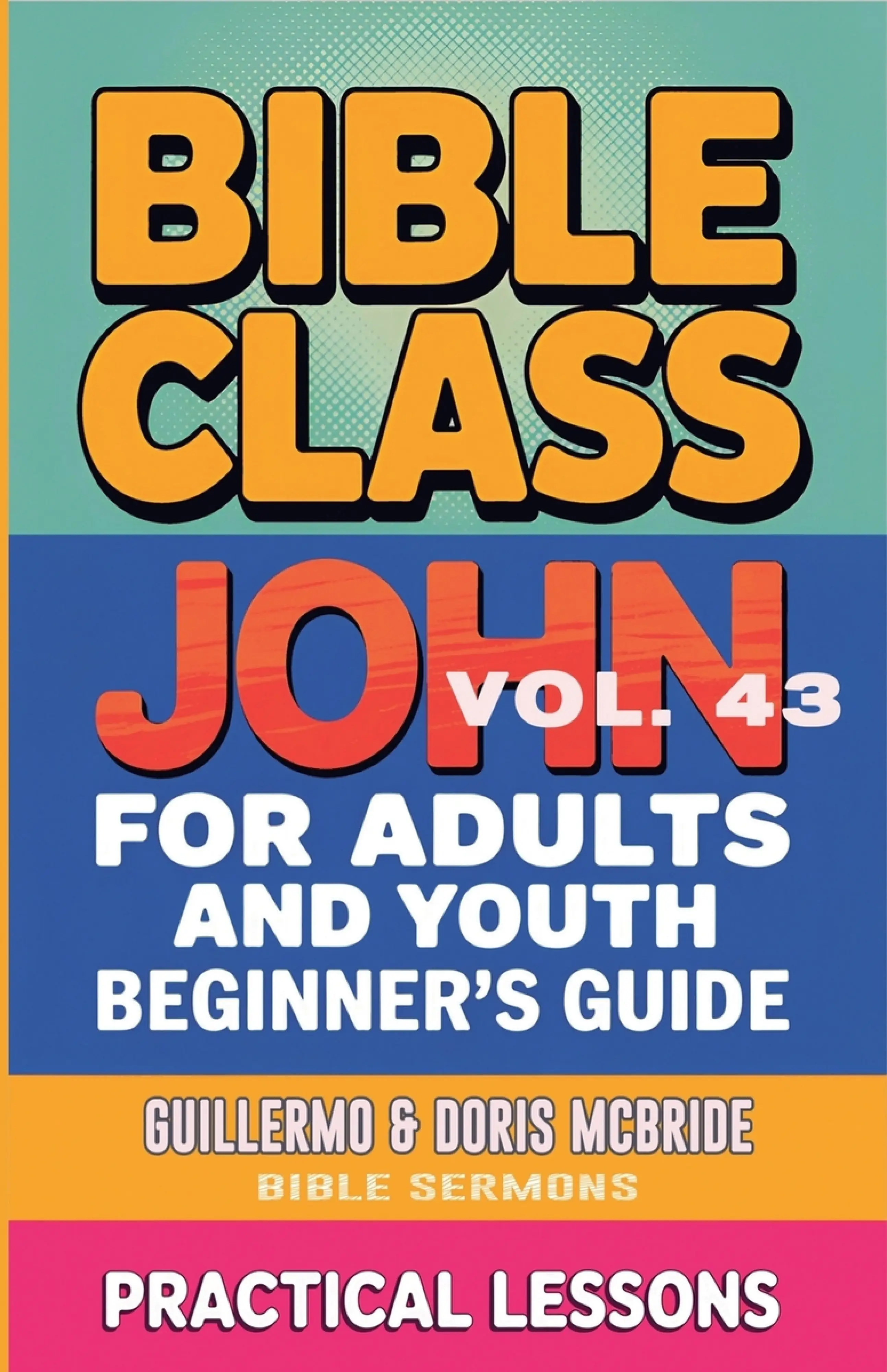 Bible Class for Adults and Youth: Beginner's Guide - John: Free ...