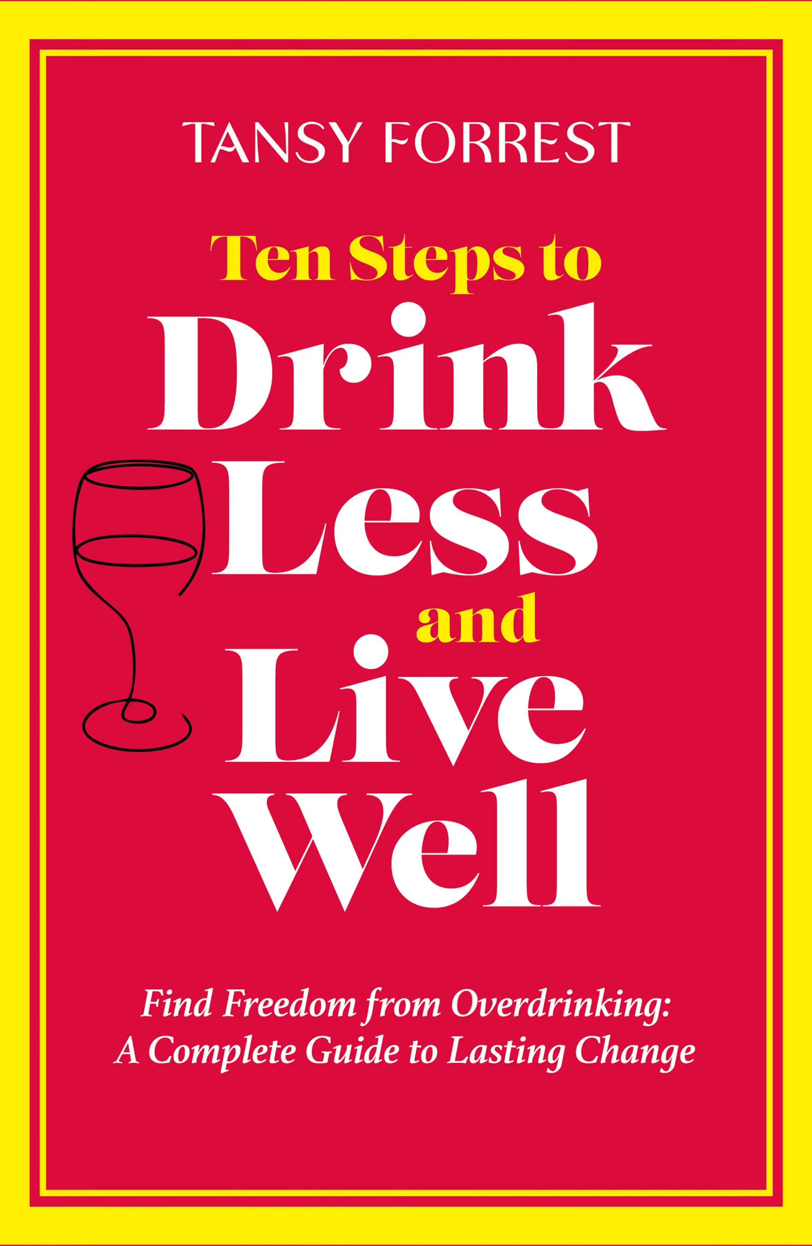 Ten Steps To Drink Less and Live Well: Free Delivery when you spend £15 ...