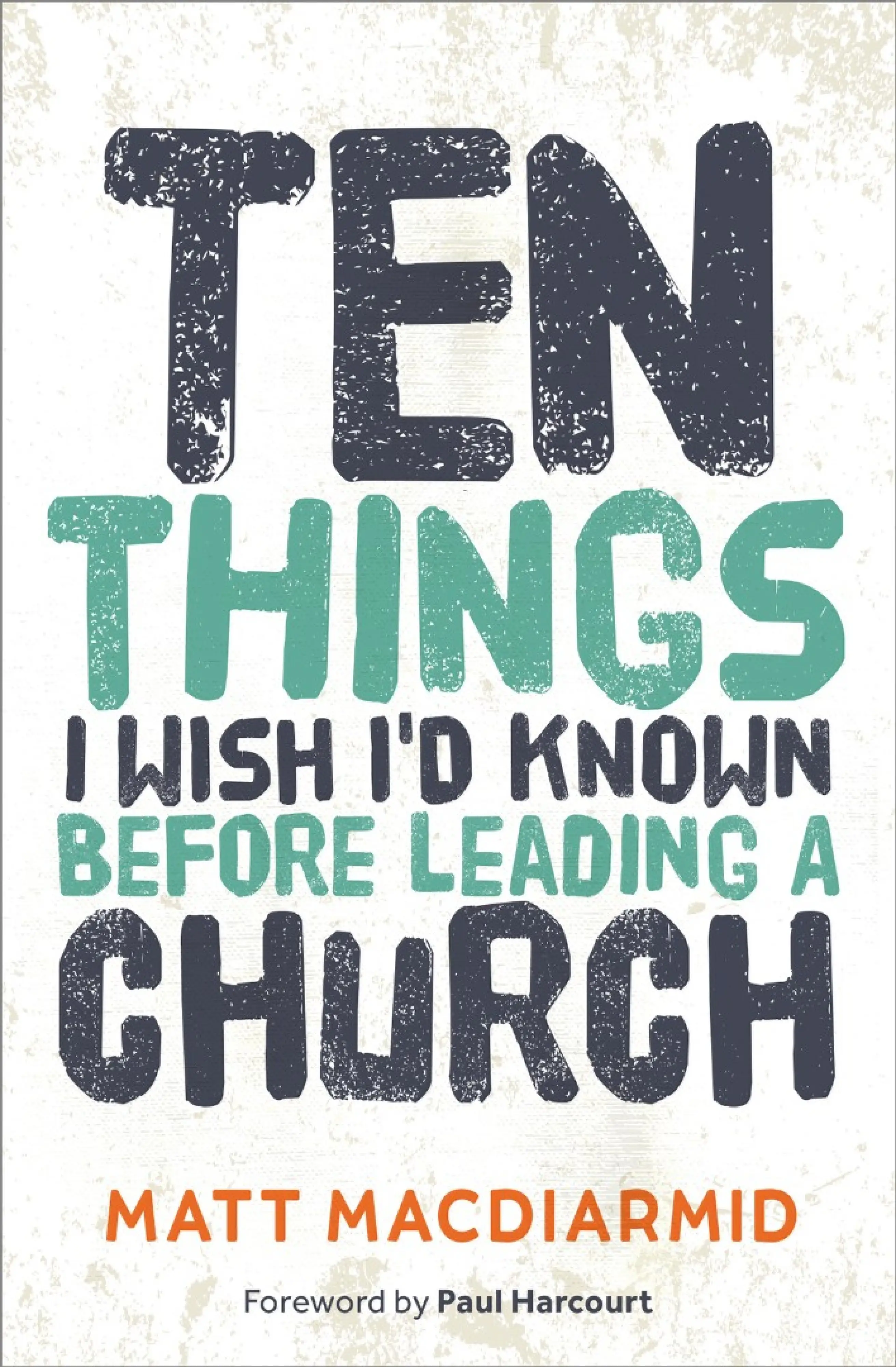 Ten Things I Wish I'd Known Before Leading a Church: Free Delivery at ...