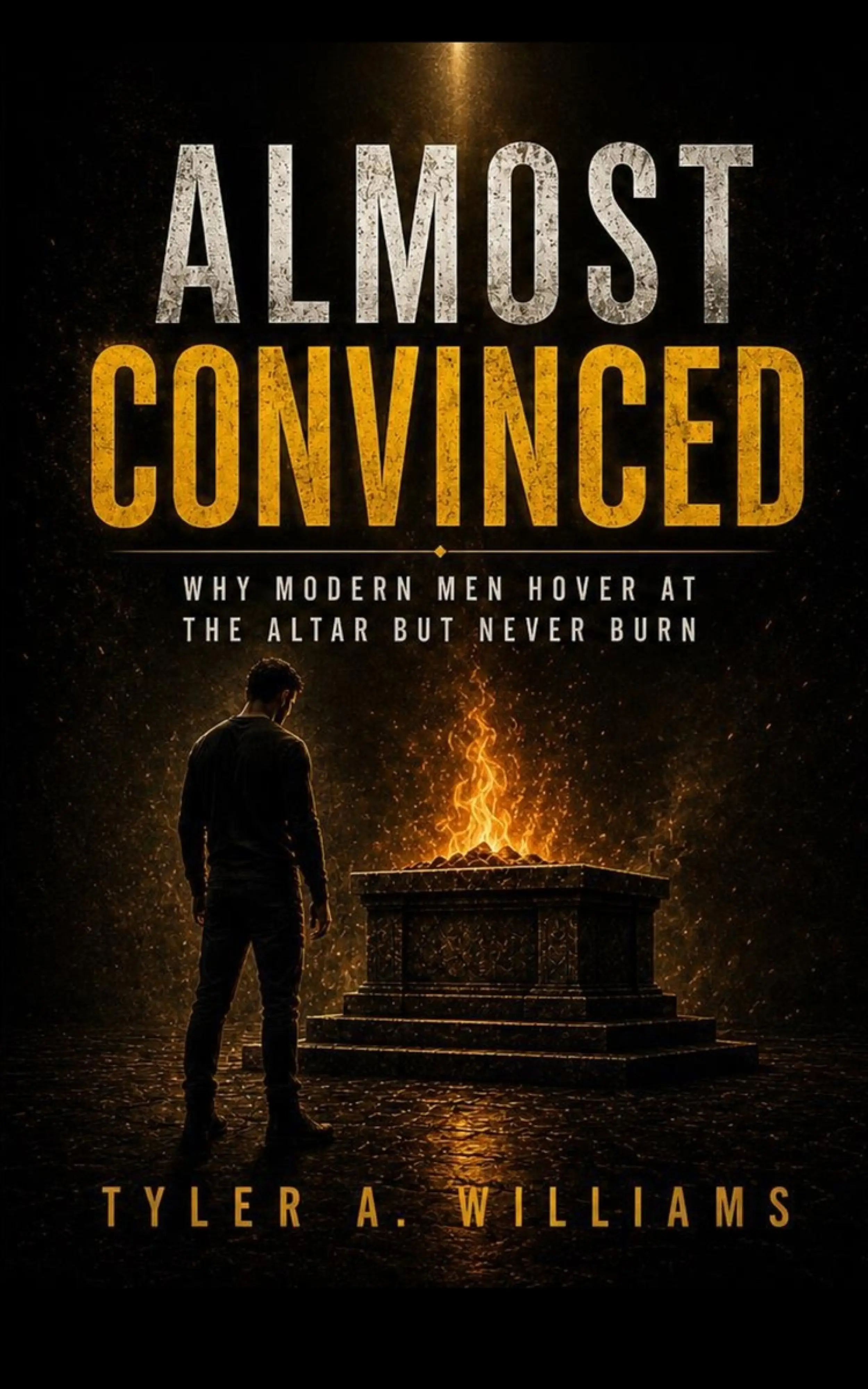 Almost Convinced: Why Modern Men Hover at the Altar but Never Burn ...