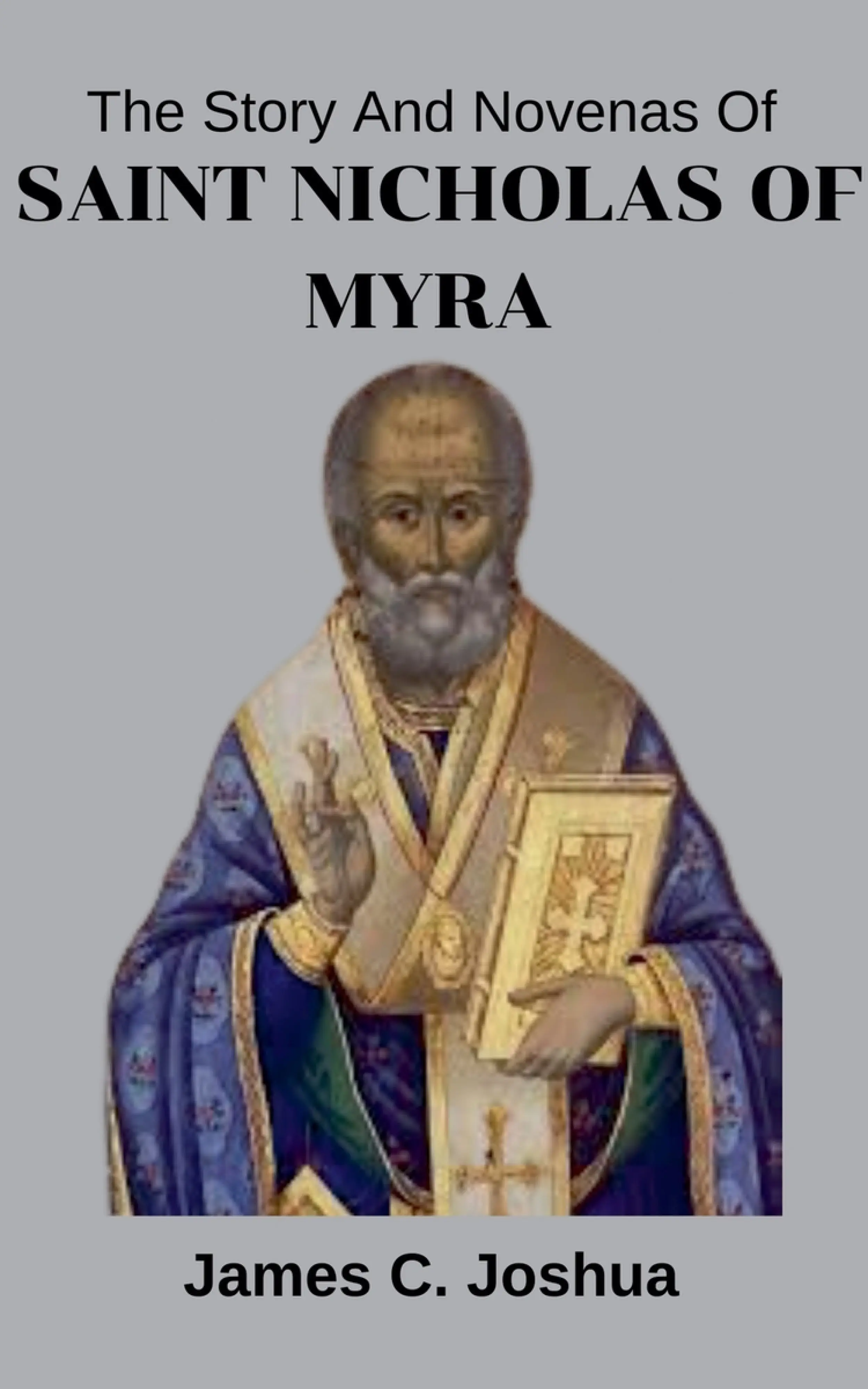 The Story And Novenas Of Saint Nicholas of Myra: Free Delivery when you ...
