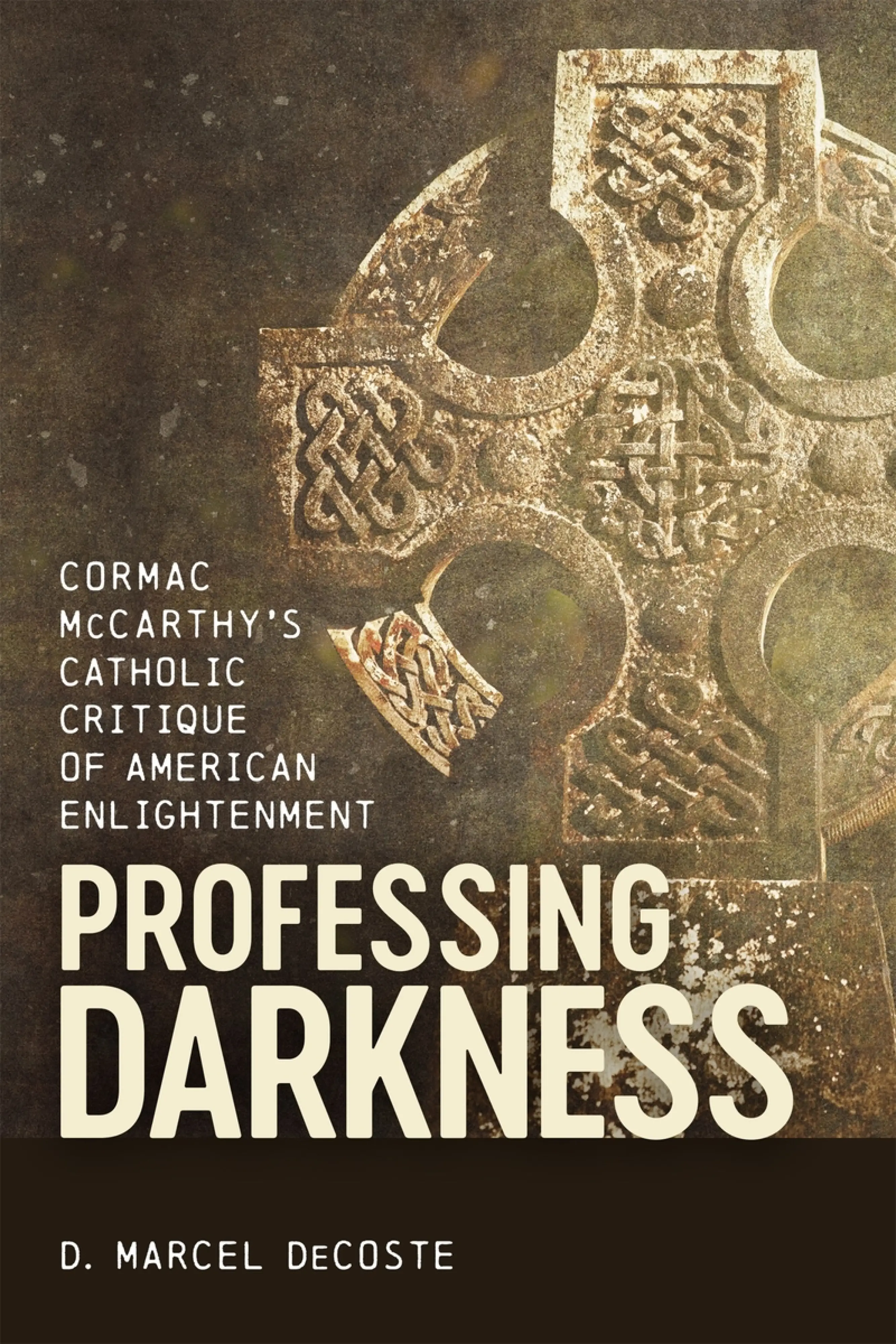 Professing Darkness – Cormac McCarthy`s Catholic Critique of American ...