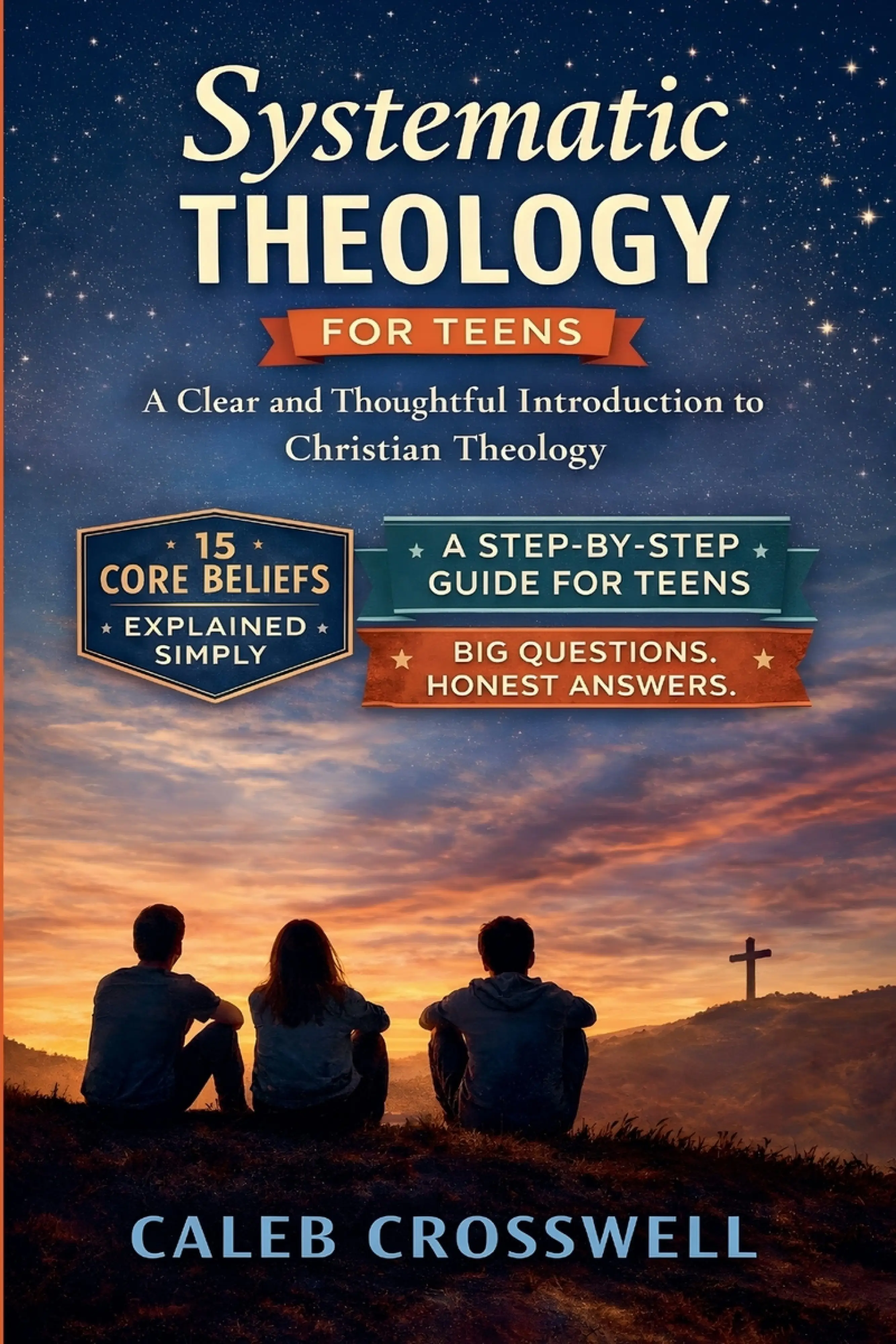 Systematic Theology for Teens: A Clear and Thoughtful Introduction to ...