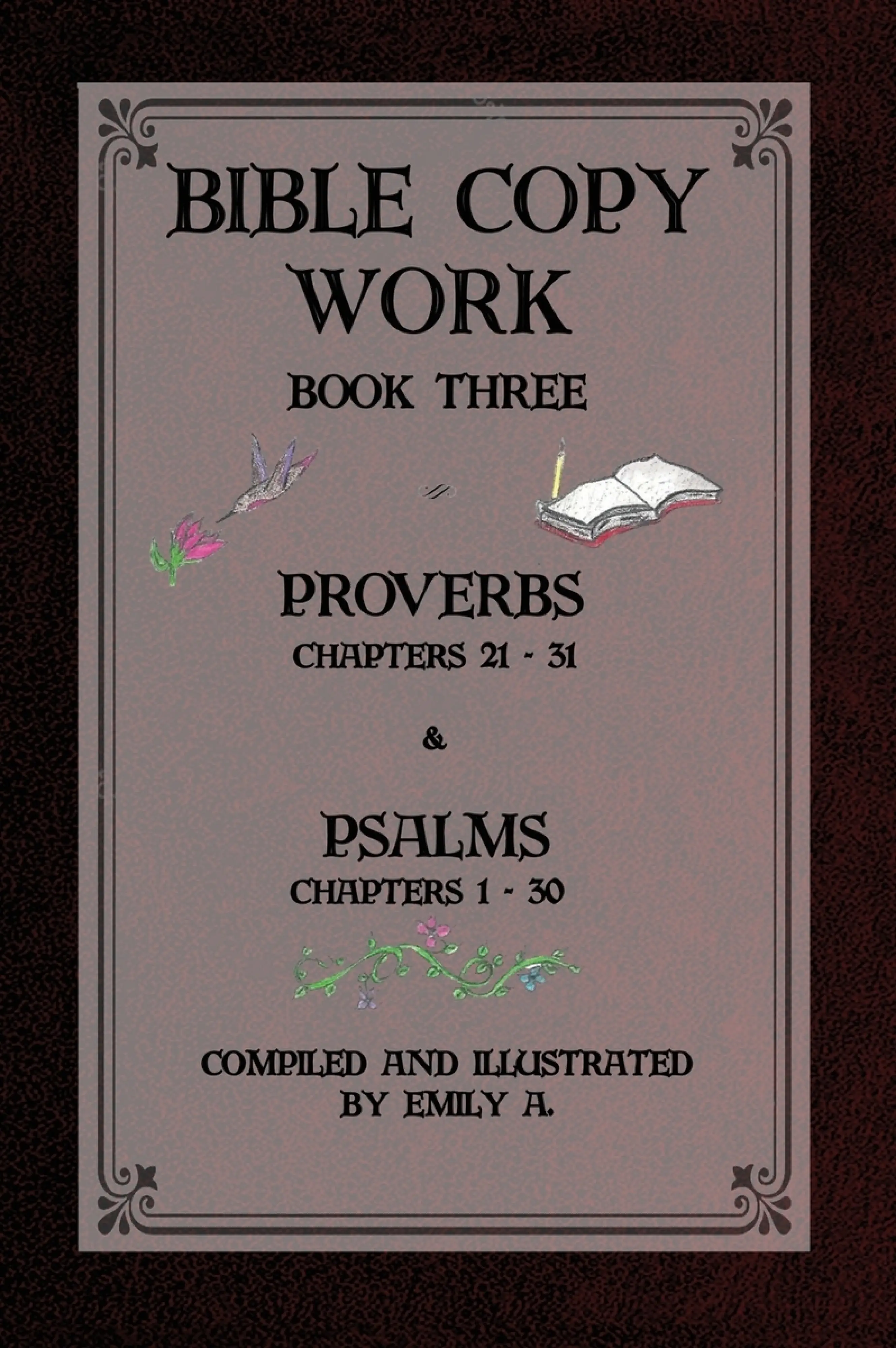 Bible Copy Work Book Three: Proverbs Chapters 21-31 and Psalms Chapters ...