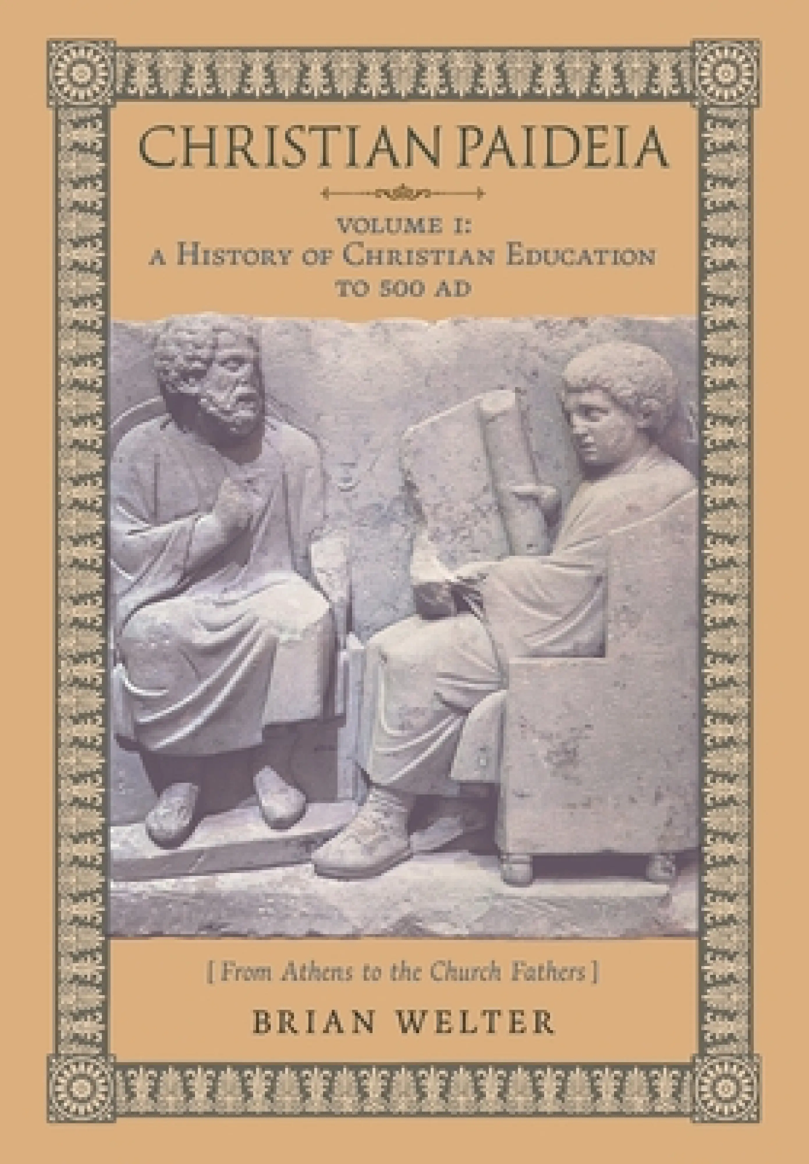 Christian Paideia (Vol.1): A History of Christian Education to 500 AD ...