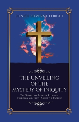 The Unveiling of the Mystery of Iniquity: The Separation Between ...