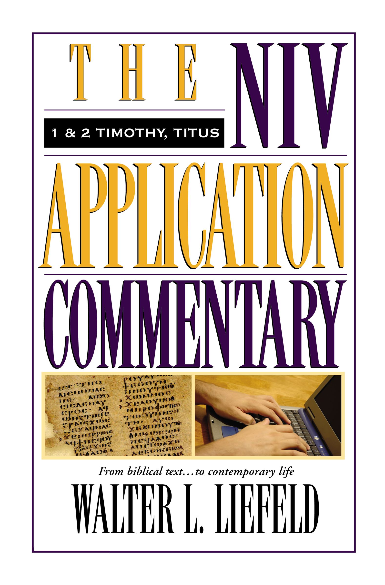 1 & 2 Timothy, Titus: NIV Application Commentary by Walter L. Liefeld
