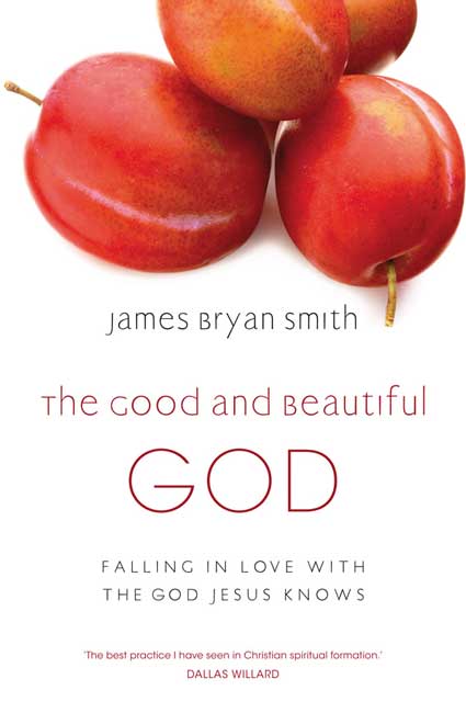 The Good and Beautiful God by Smith, James Bryan | Fast Delivery