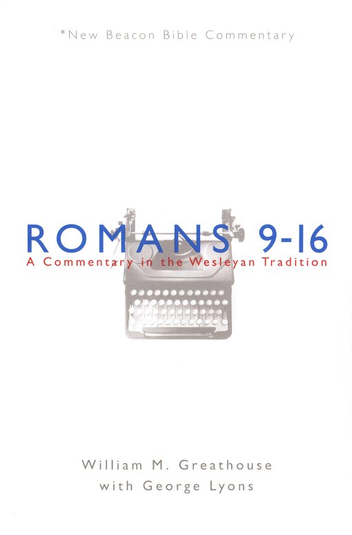 Romans 9 16 New Beacon Bible Commentary By William M Greathouse romans-9-16-new-beacon-bible-commentary-by-william-m-greathouse