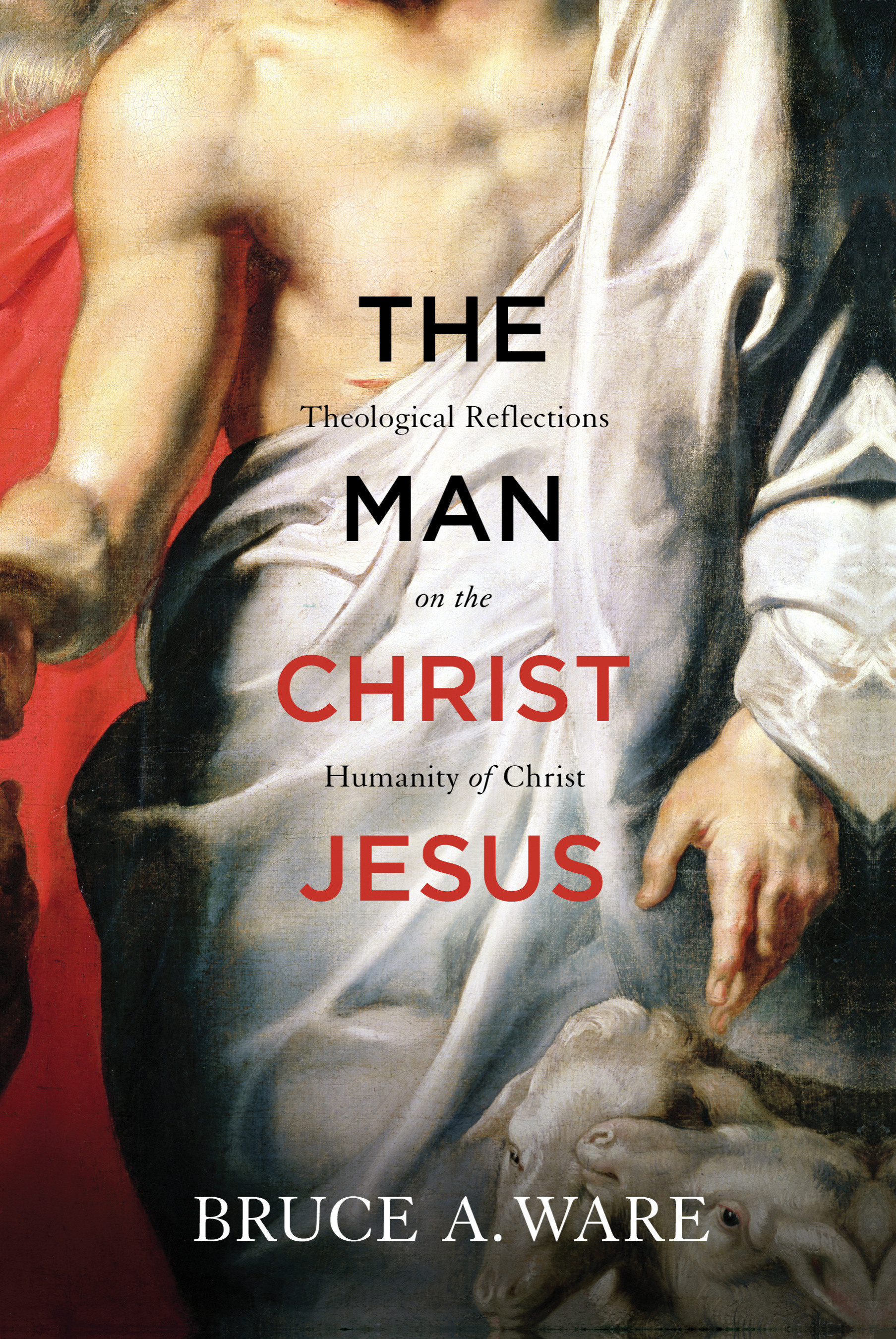 The Man Christ Jesus by Bruce A. Ware | Free Delivery at Eden