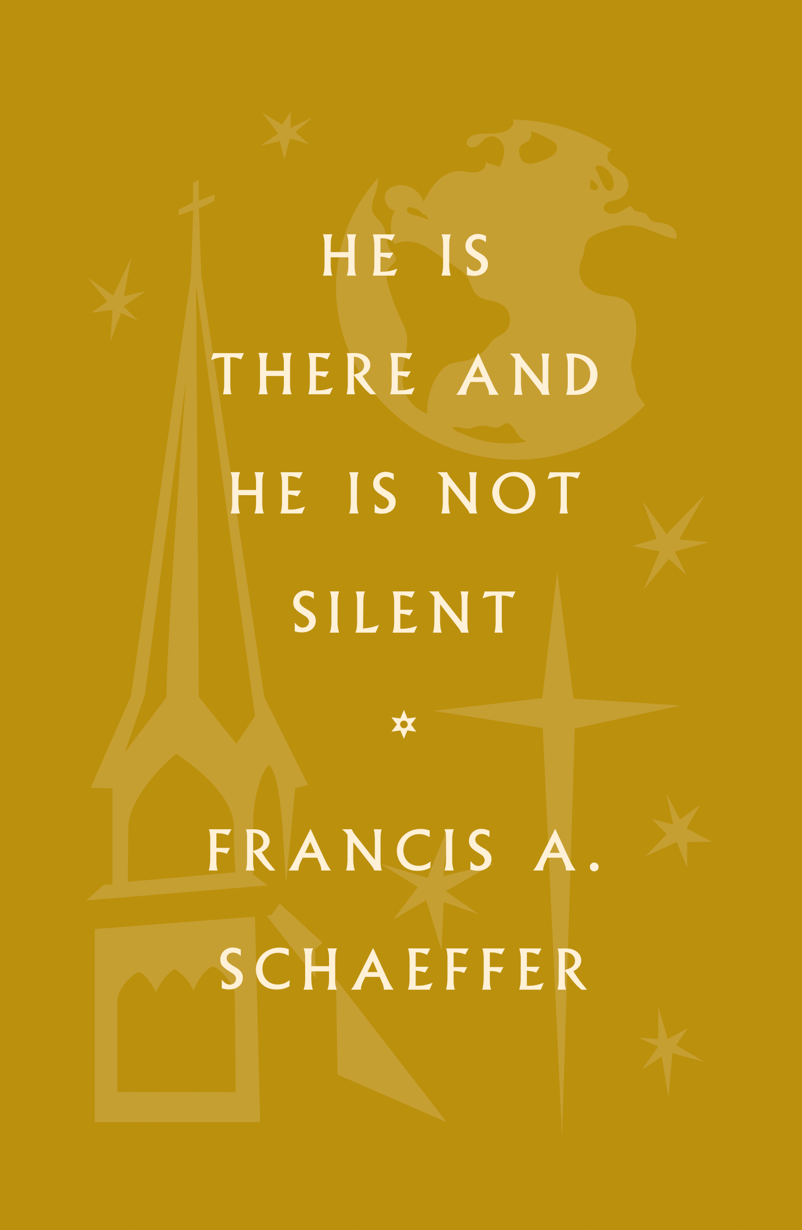 He Is There and He Is Not Silent by Schaeffer, Francis A. at Eden