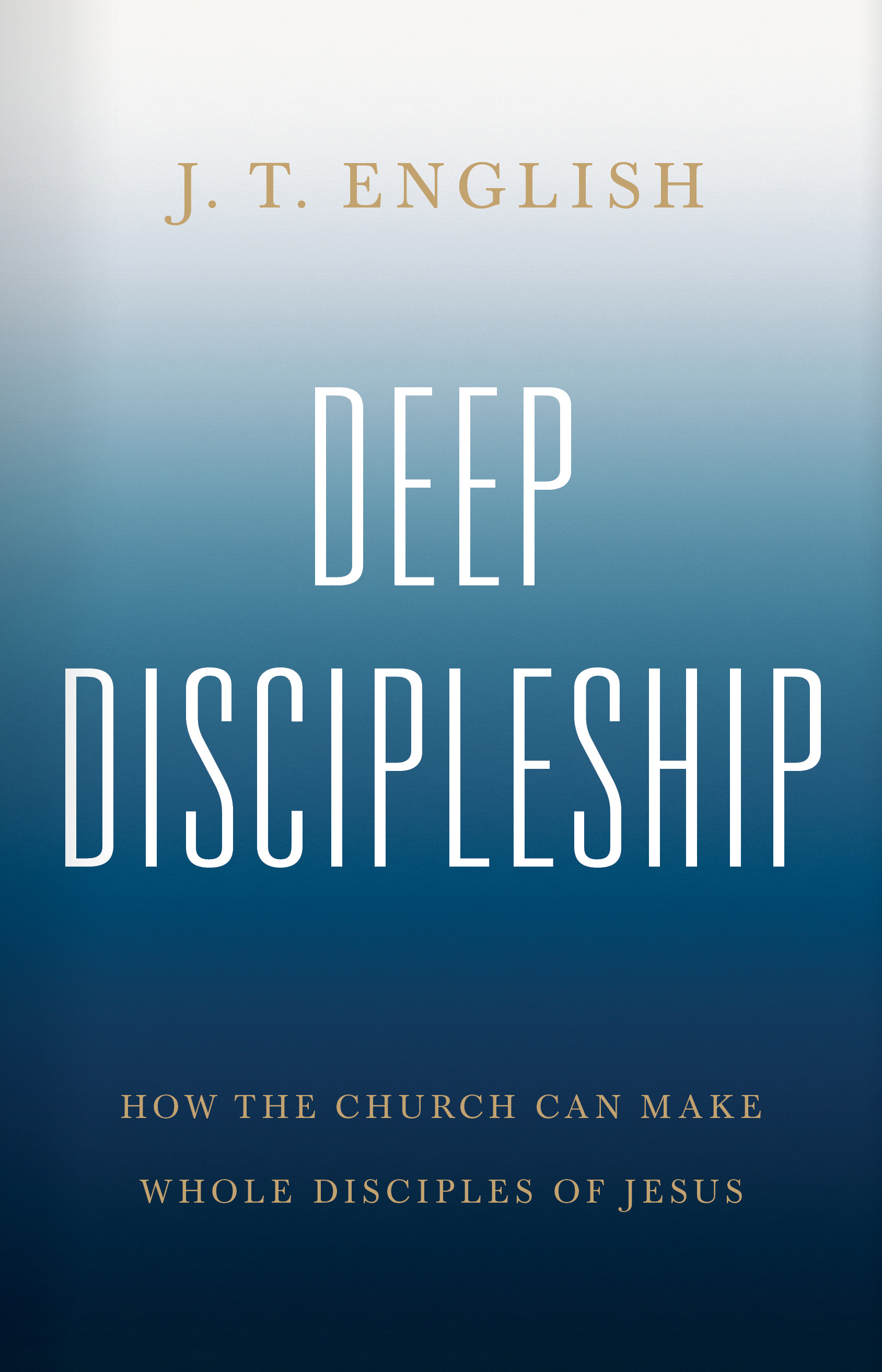 Deep Discipleship by J.T. English | Free Delivery at Eden