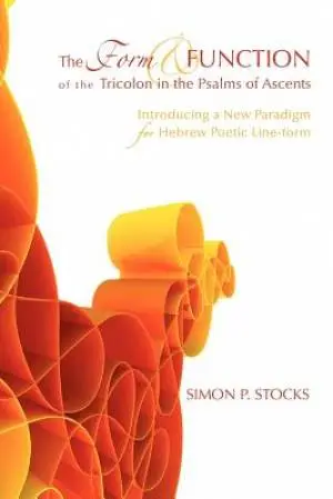 The Form and Function of the Tricolon in the Psalms of Ascents: Free ...