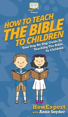 How to Teach the Bible to Children: Your Step By Step Guide to Teaching ...